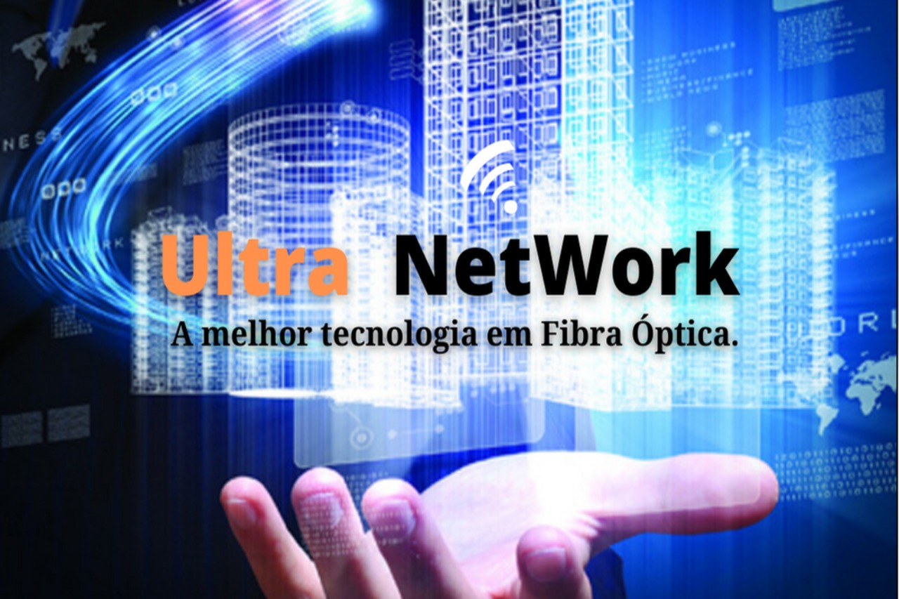 UltraNetWork A Melhor Tecnologia em Fibra Óptica